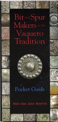 Bit and Spur Makers in the Vaquero Tradition : A Historical Perspective ...