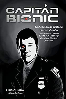 Captain Bionic : La Asombrosa Historia de Luis Cumba: un Verdarero ...