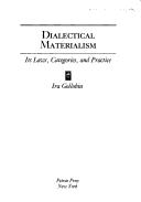 Dialectical Materialism : Its Laws, Categories and Practice book by Ira Gollobin: 9780961456818