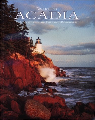 Discovering Acadia : An Introduction to the Park and Its Environment ...
