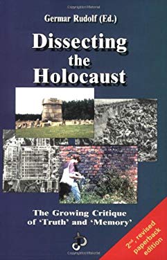 Dissecting the Holocaust: The Growing Critique of 'Truth' and 'Memory ...