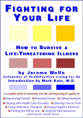 Fighting for Your Life : How to Survive a Life-Threatening Illness used ...