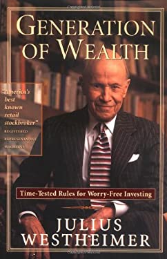 Generation of Wealth : Time-Tested Rules for Worry-Free Investing used ...
