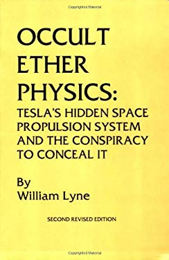 Occult Ether Physics : Tesla's Hidden Space Propulsion System and the ...