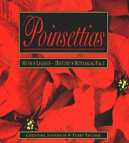 Poinsettias : Myth and Legend - History and Botanical Fact used book by ...