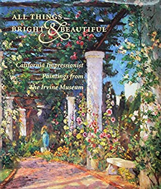 All Things Bright and Beautiful : California Impressionist Paintings ...