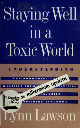 Staying Well in a Toxic World : Understanding Environmental Illness ...