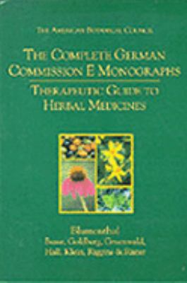 The Complete German Commission E Monographs: Therapeutic Guide to ...