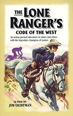 The Lone Ranger's Code of the West : Action-Packed Adventure in Values ...