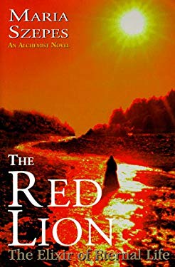 The Red Lion : The Elixir of Eternal Life - an Alchemist Novel book by ...