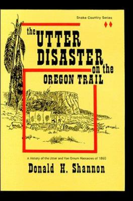 The Utter Disaster on the Oregon Trail : The Utter and Van Ornum ...