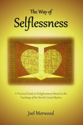 The Way of Selflessness : A Practical Guide to Enlightenment Based on ...
