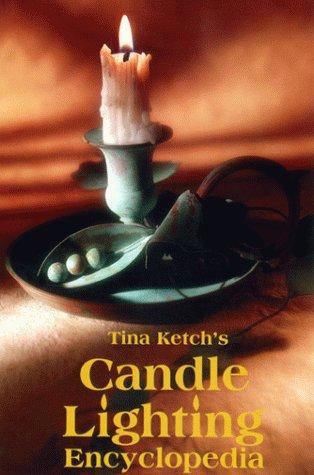 Tina Ketch's Candle Lighting Encyclopedia book by Tina Ketch-Bennett: 9780962114328