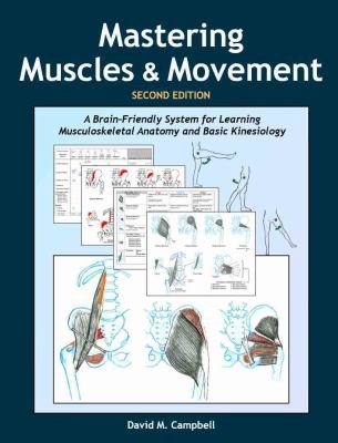 Mastering Muscles and Movement: A Brain-Friendly System for Learning ...
