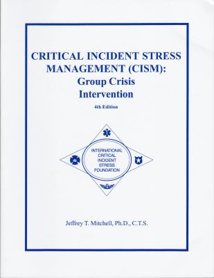 Critical Incident Stress Management (CISM) : Group Crisis Intervention ...