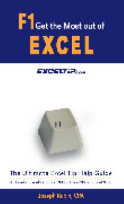 F1 Get the Most Out of Excel - The Ultimate Excel Tip Help Guide book: 9780974636832