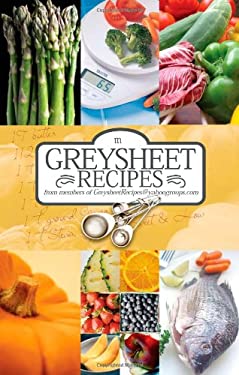 Greysheet Recipes Cookbook, 2006 Greysheet Recipes Collection from the ...