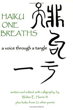 Haiku One Breaths : A Voice Through a Tangle used book by Walter E ...