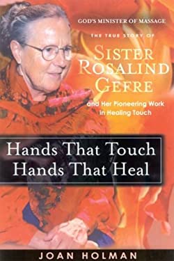 Hands That Touch, Hands That Heal : The True Story of Sister Rosalind ...