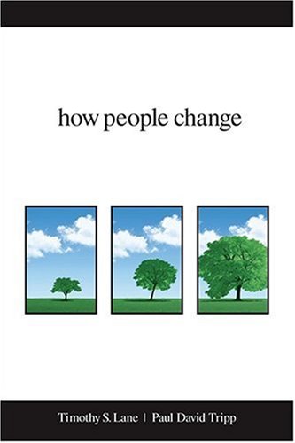 How People Change used book by Timothy S. Lane, Paul David Tripp ...