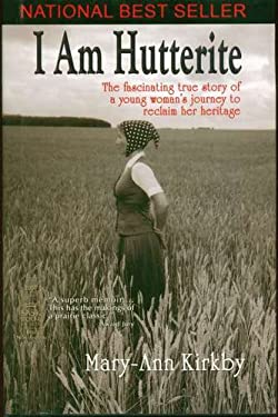 I Am Hutterite : The\Fascinating Story of One Woman's Journey to ...