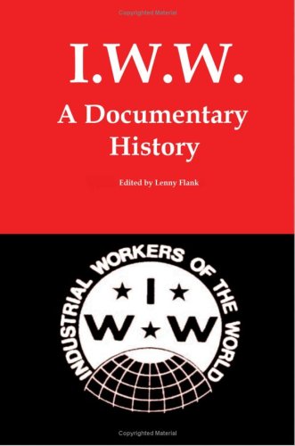 Iww : A Documentary History book by Lenny Flank: 9780979181351