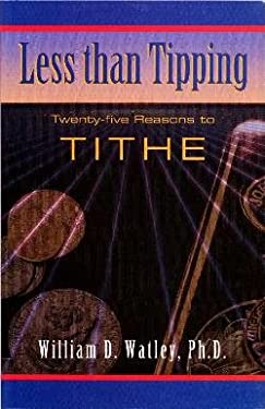Less Than Tipping: Twenty-five Reasons to Tithe copy by William D ...