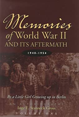 Memories of World War II and Its Aftermath : By a Little Girl Growing ...
