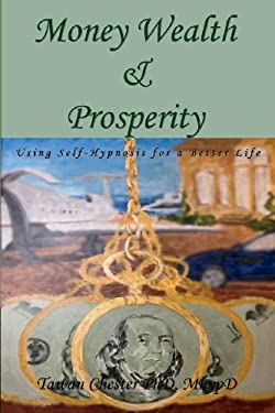 Money Wealth and Prosperity : Using Self Hypnosis for a Better Life ...