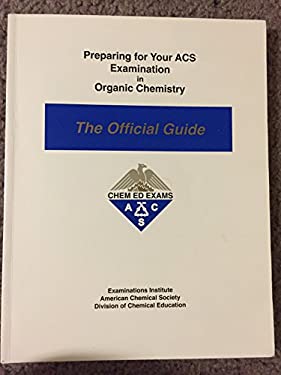 Preparing for Your ACS Examination in Organic Chemistry : The Official ...