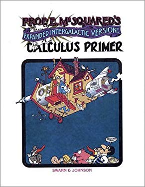 Prof. E. McSquared's Calculus Primer : Expanded Intergalactic Version ...