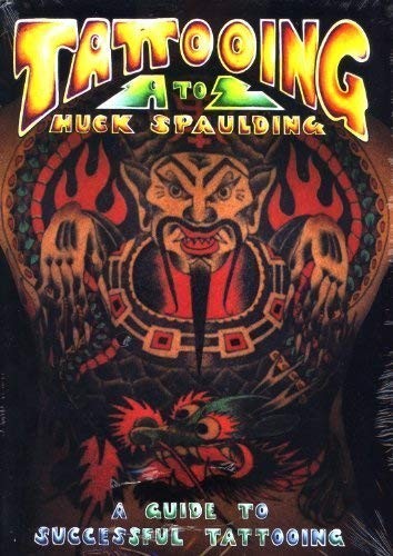 Tattooing a to z : A Guide to Successful book by Huck Spaulding ...