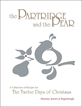 The Partridge and the Pear : A Collection of Recipes for the Twelve ...