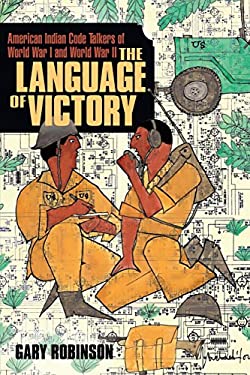 The Language of Victory : Code Talkers of WWI and WWII book by Gary ...