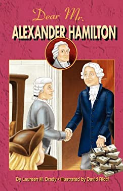 Dear Mr. Alexander Hamilton: Student Edition book by Laureen M. Brady ...