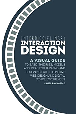 Interdisciplinary Interaction Design : A Visual Guide to Basic Theories, Models and Ideas for ...