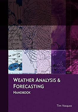 Weather Analysis and Forecasting Handbook used book by Tim Vasquez ...