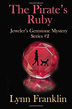 The Pirate's Ruby: Jeweler's Gemstone Mystery Series #2 book by Lynn ...