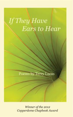 If They Have Ears to Hear : Poems book by Terry Lucas: 9780988310339