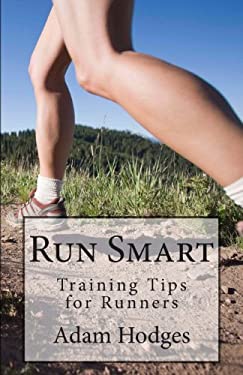 Run Smart : Training Tips for Runners book by Adam Hodges: 9780988609549