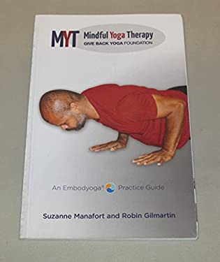 Mindful Yoga Therapy used book by Robin Gilmartin, Suzanne Manafort ...