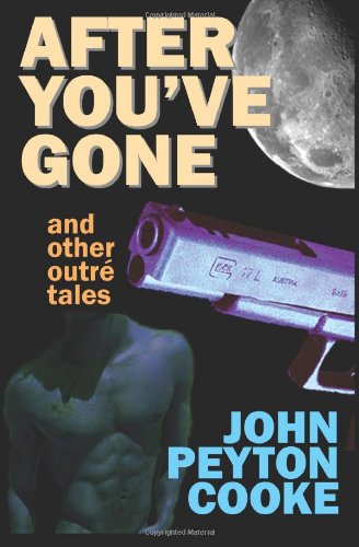 After You've Gone and Other Outré Tales book by John Peyton Cooke: 9780981004785