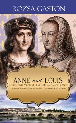 Anne and Louis : Passion and Politics in Early Renaissance France book ...