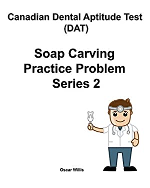 Canadian Dental Aptitude Test (DAT) Soap Carving Practice Problem ...