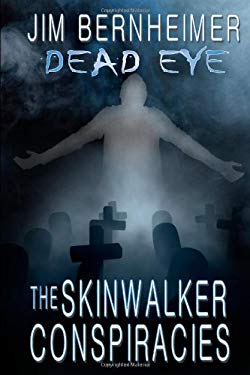 Dead Eye: The Skinwalker Conspiracies book by Jim Bernheimer: 9780983765516