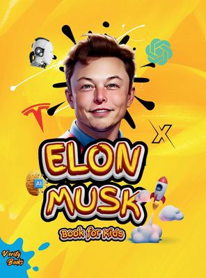 Elon Musk Book for Kids : The Ultimate Biography of Elon Musk for ...
