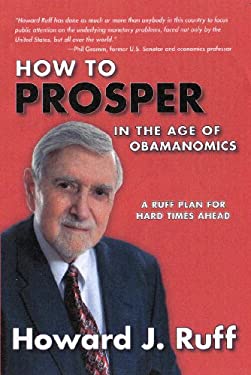 How to Prosper in the Age of Obamanomics : A Ruff Plan for Hard Times ...