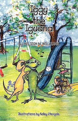 Iggy the Iguana book by Melissa Marie Williams: 9780981805405