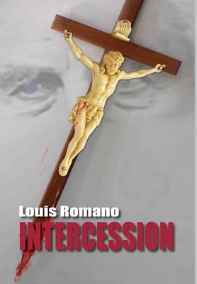 Intercession book by Louis Romano: 9780984049721