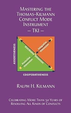 Mastering the Thomas-Kilmann Conflict Mode Instrument : Celebrating ...